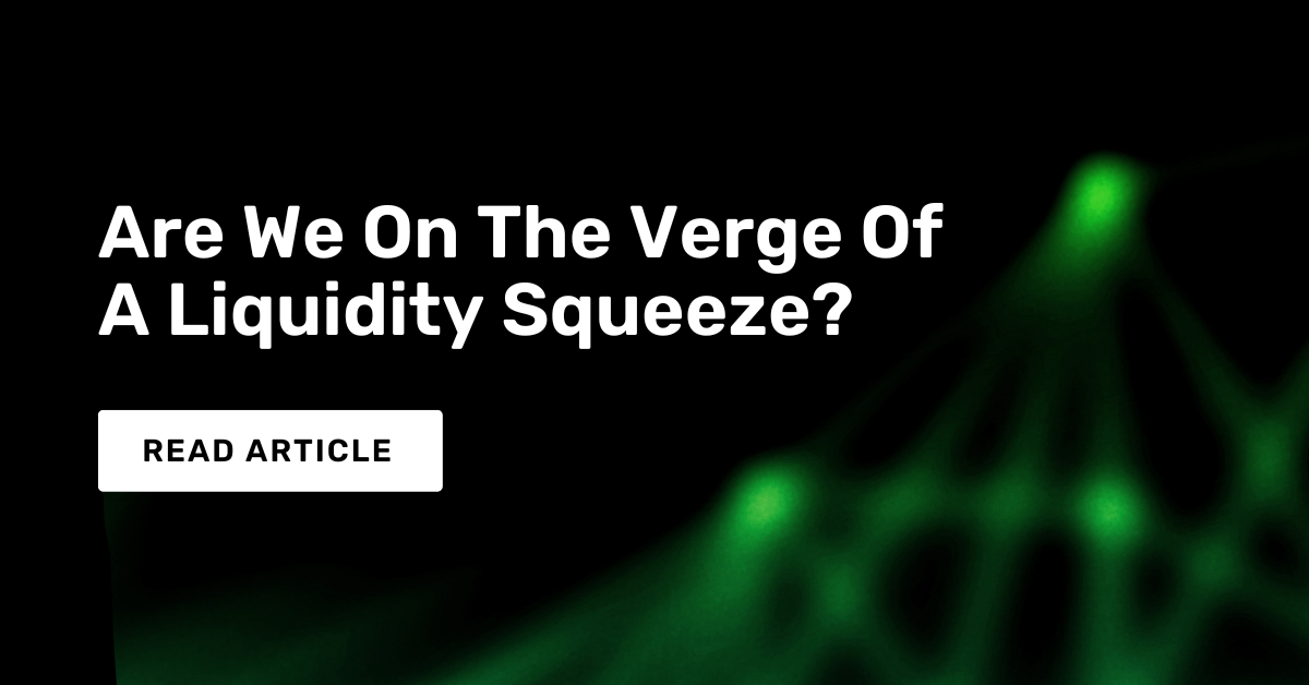 Are We On The Verge Of A Liquidity Squeeze?